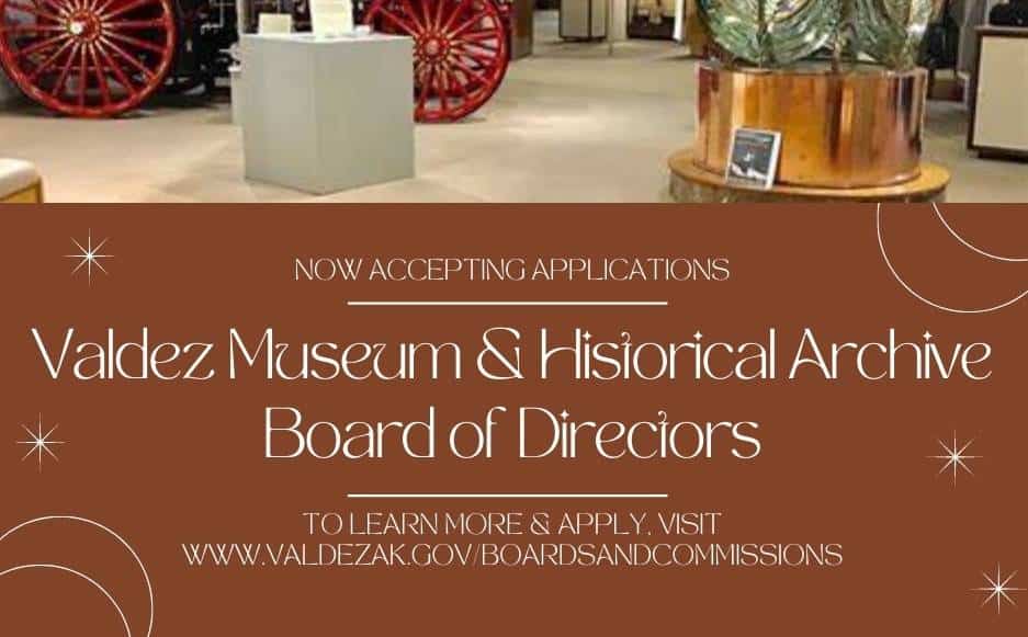 CALL OUT FOR MUSEUM BOARD MEMBERS! - Valdez Museum & Historical Archive